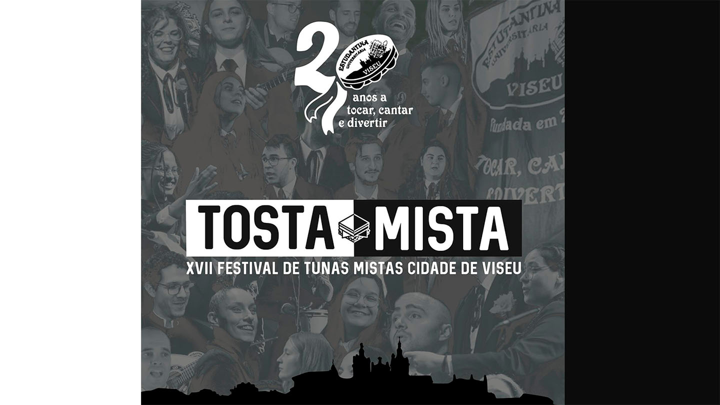 XVII Tosta Mista – Festival de Tunas Mistas Cidade de Viseu acontece a ...